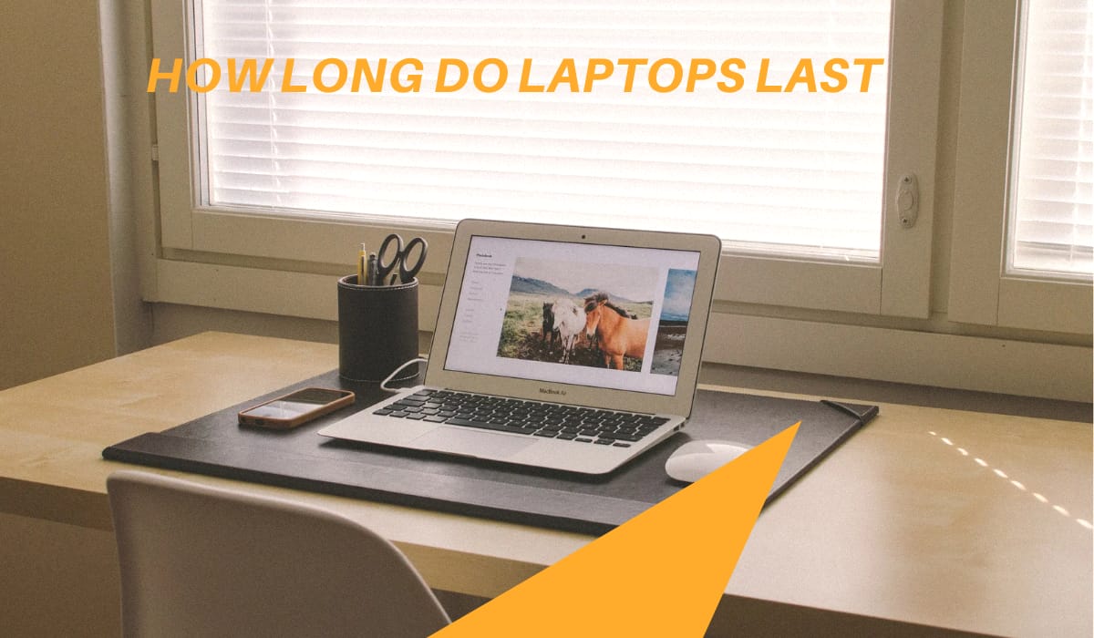How Long do Laptops Last - Important Factors to Consider