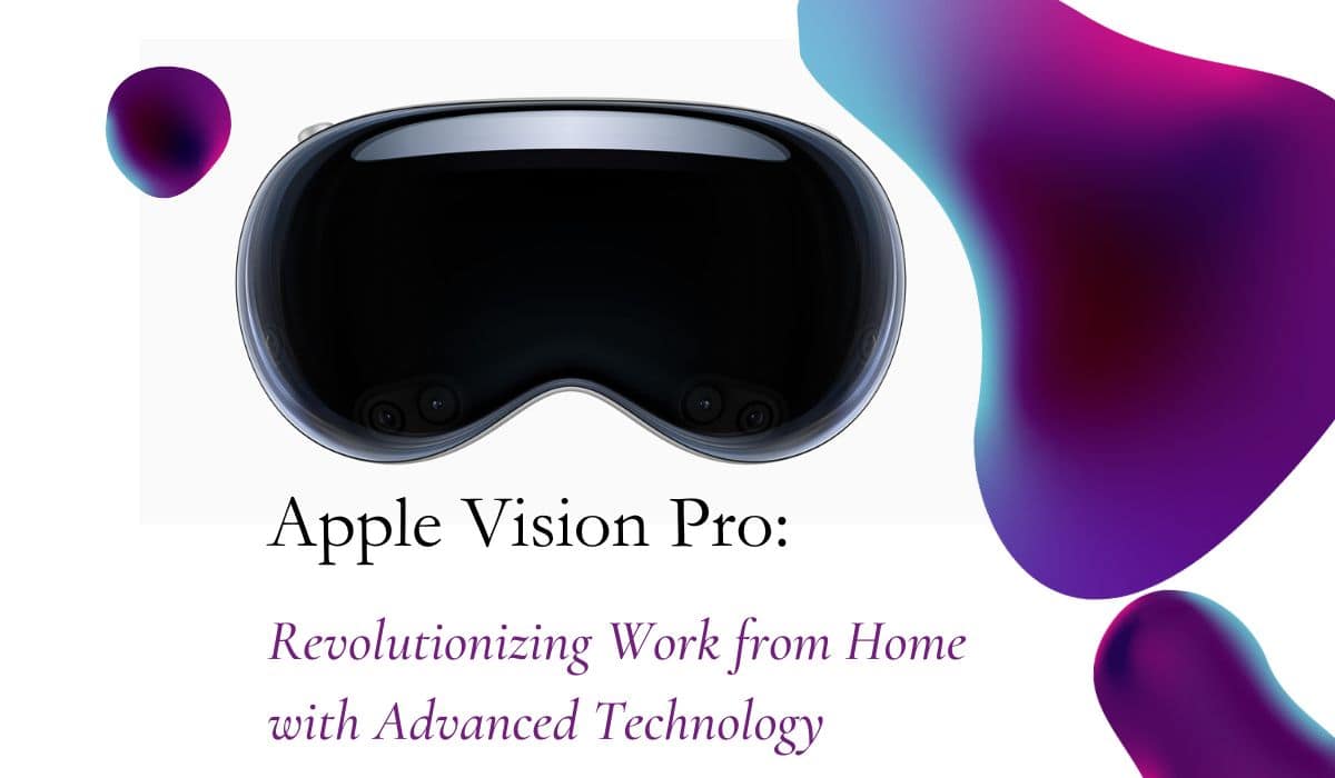 Apple Vision Pro Redefines the Work from Home Landscape